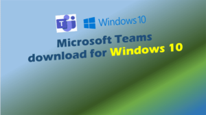 Microsoft Teams Download for Windows 10: Enhance Remote Work